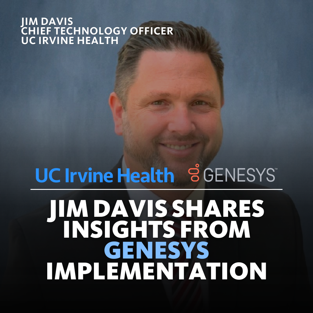 UC Irvine Health’s chief technology officer, Jim Davis, shares insights ...